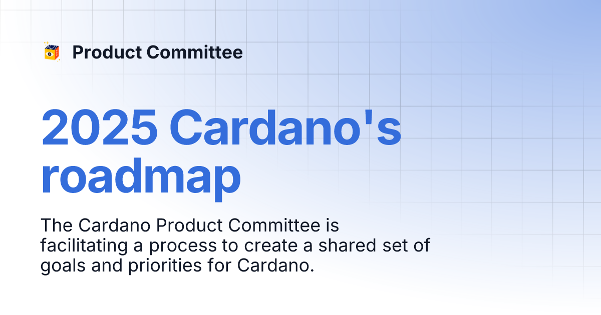 2025 Cardano's roadmap | Product Committee